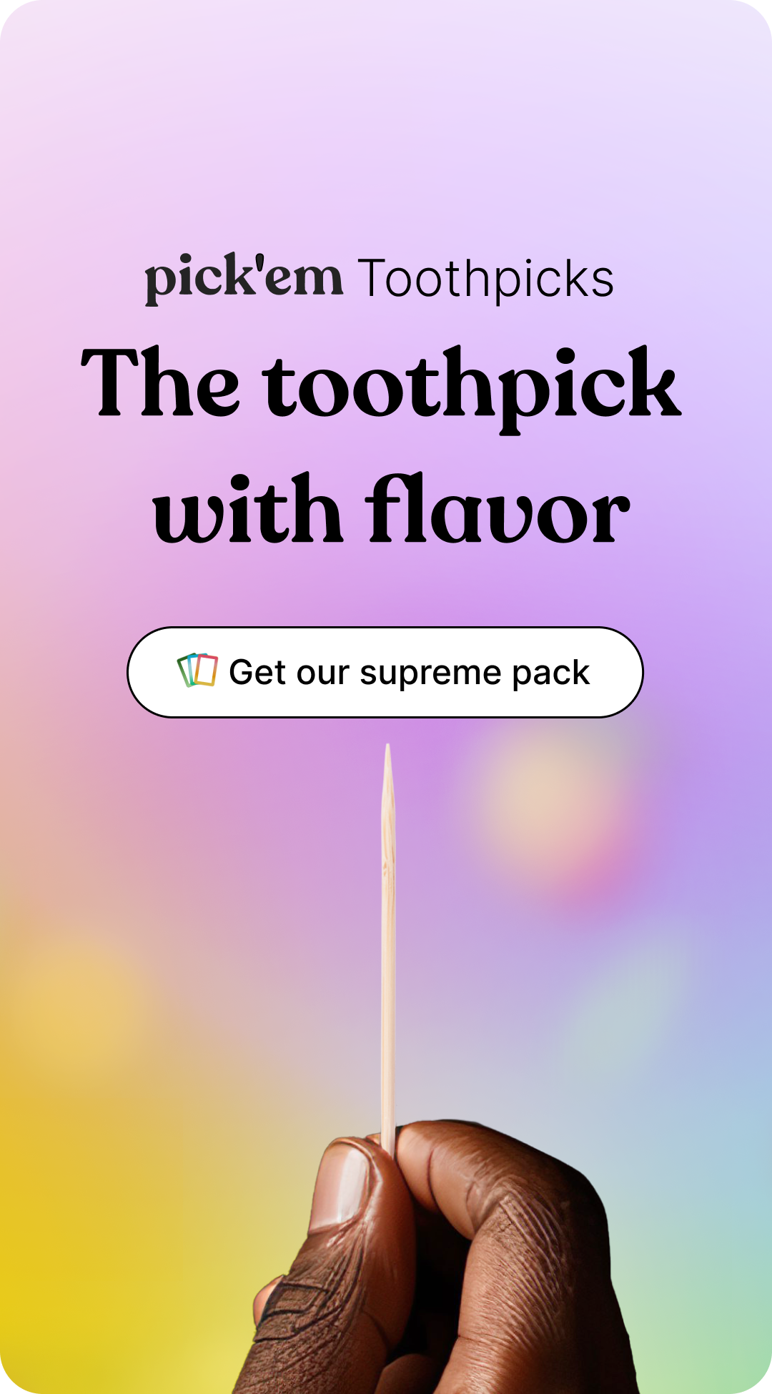 The flavored toothpicks - Pick'em